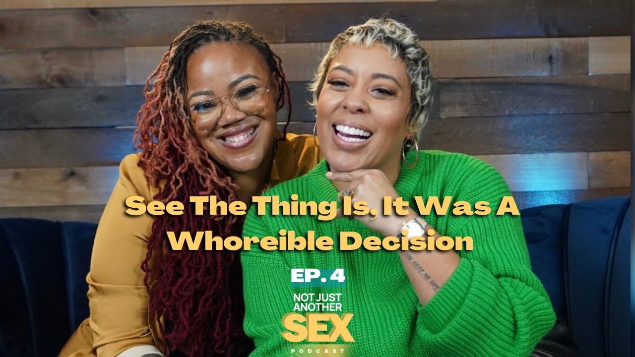 EP 4: See The Thing Is, It Was A Whoreible Decision - YouTube