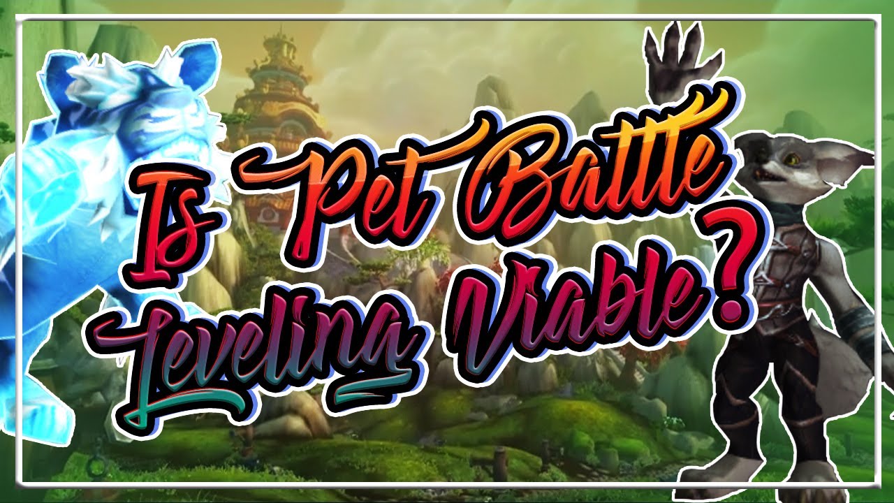 Is Pet Battle Leveling Viable?│World of Warcraft - YouTube