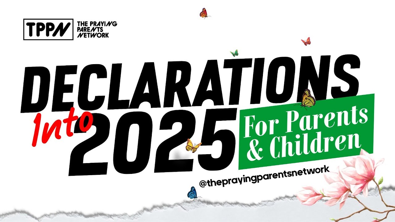 DECLARATIONS INTO 2025 FOR PARENTS AND CHILDREN || 8TH OF JANUARY, 2025 ...