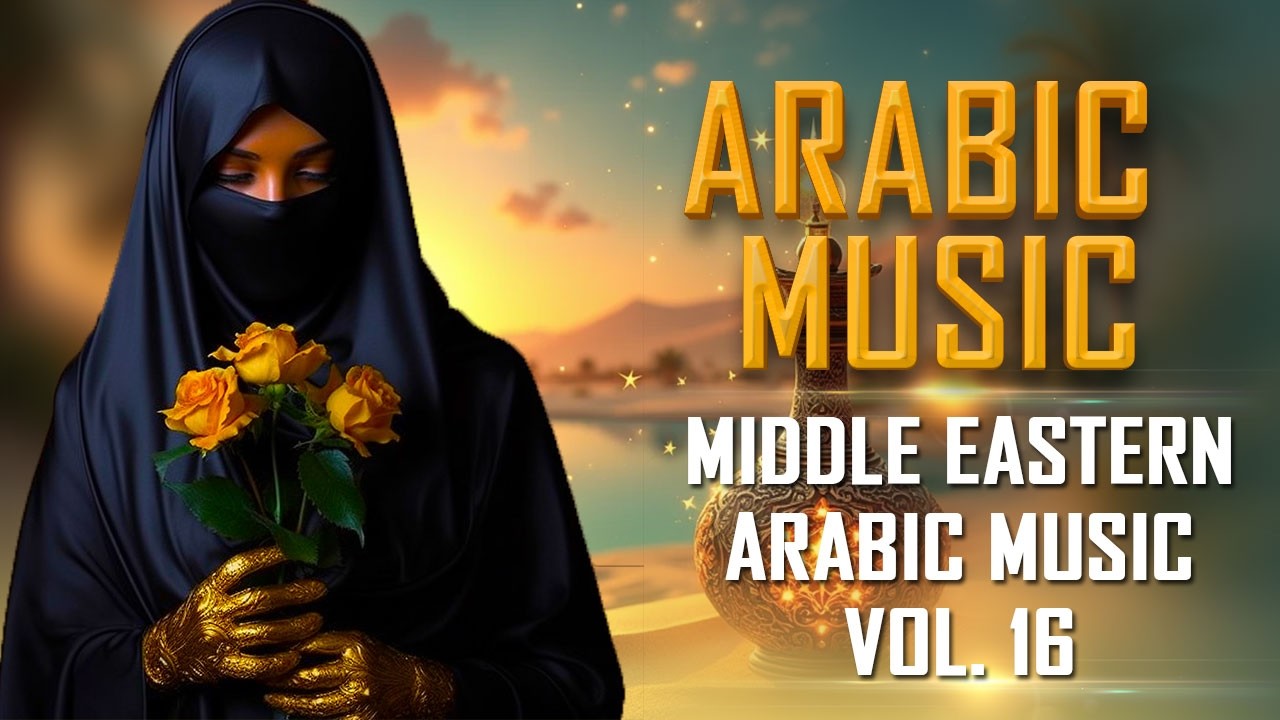 Arabic Chill Music Vol.16 | MOST SOOTHING Middle Eastern Arabic Music ...