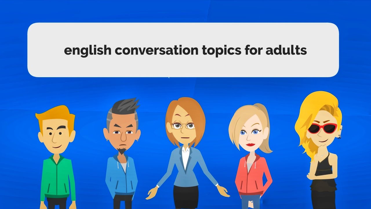 English Conversation Topics For Adults Popular English Conversation English Conversation Topics For Adults Popular English Conversation