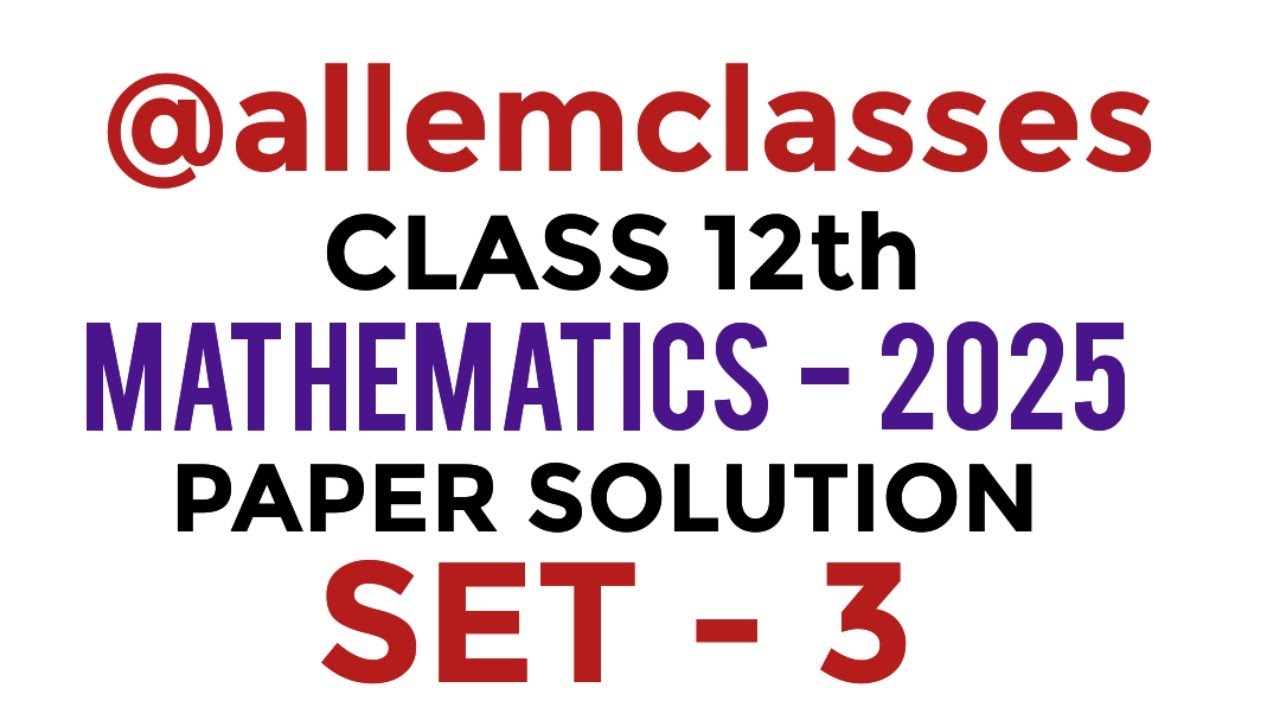Mathematics | class 12 | cbse | 2025 | Set 3 | Paper solution | By L. M ...