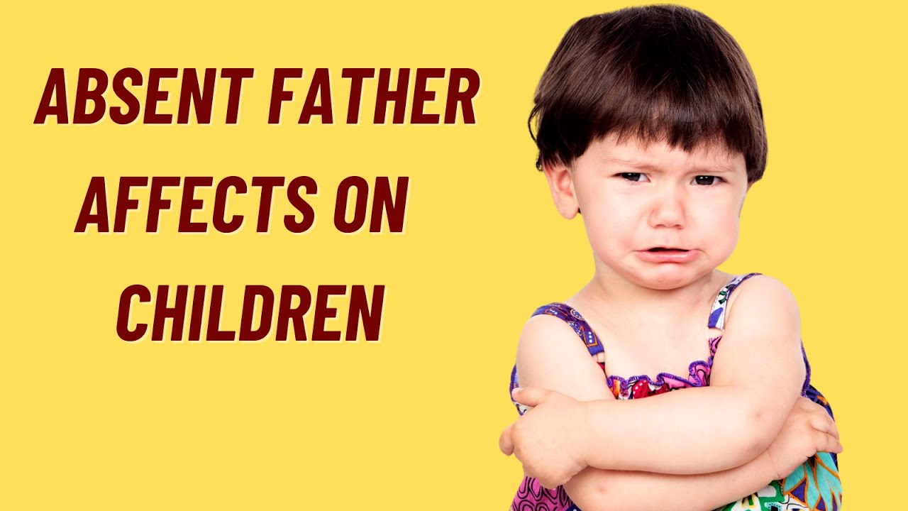 7 Ways an Absent Father Affects a Child’s Life - YouTube