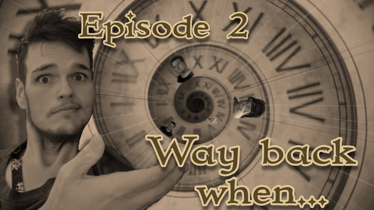 Episode 2: Way Back When... - YouTube