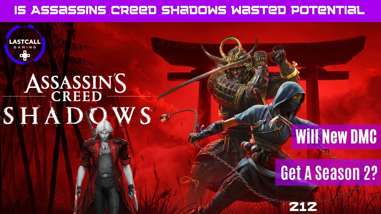 Is Assassins Creed Shadows a failure? & DMC Season 2? - LastCallGaming ...