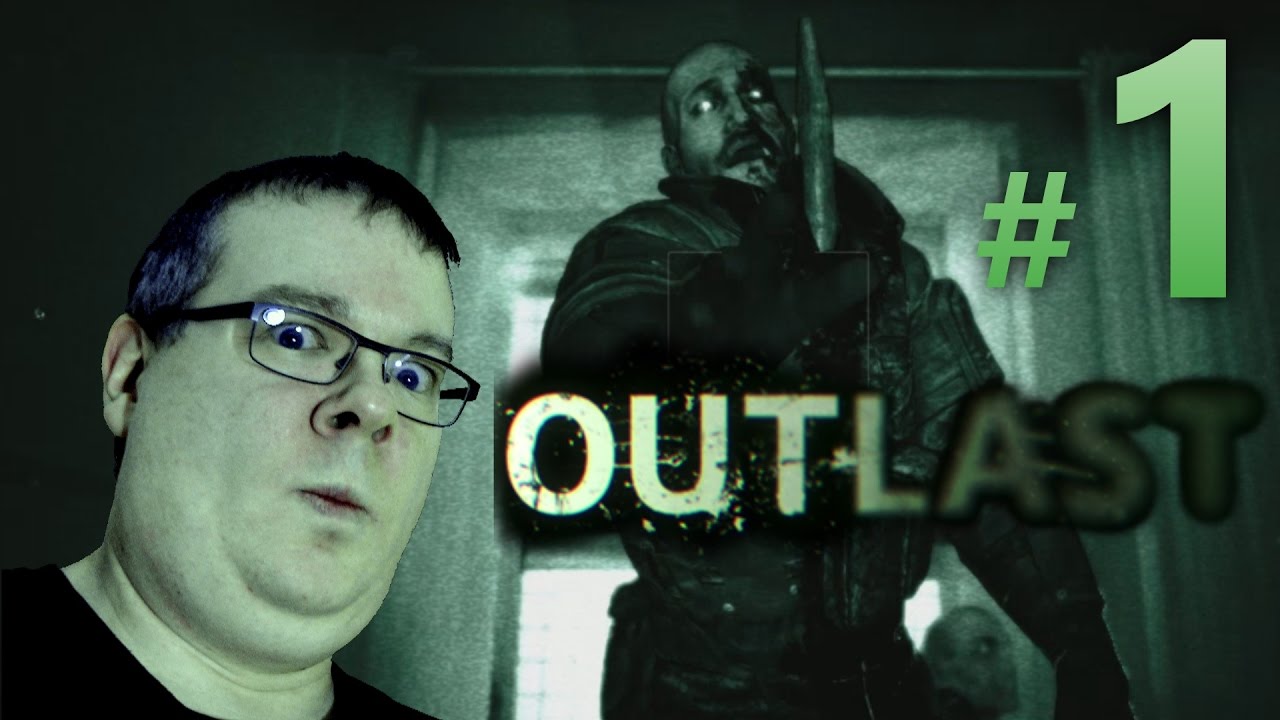 WHAT HAVE I GOT MYSELF INTO... Playing Outlast - Part 1 - YouTube