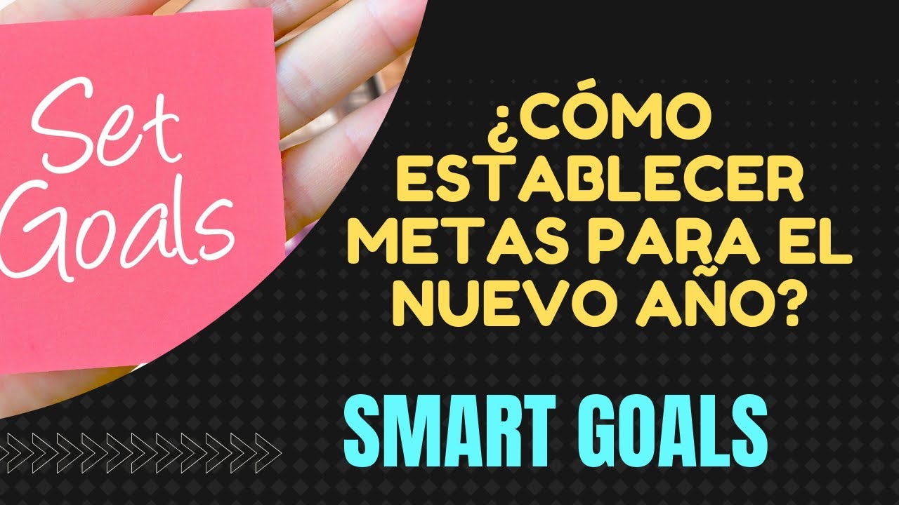 ¿Cómo establecer metas para el nuevo año? / SMART Goals - YouTube