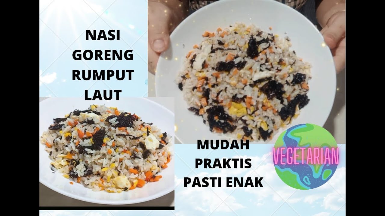 Nasi Goreng Rumput Laut(Seaweed) Vegetarian Tetap Enak - YouTube