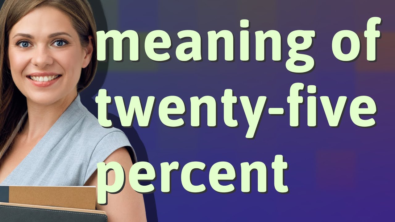 Twenty-five percent | meaning of Twenty-five percent - YouTube