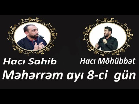 Hacı Sahib Hacı Möhübbət - Məhərrəm ayı 8-ci gün 2019-cu il