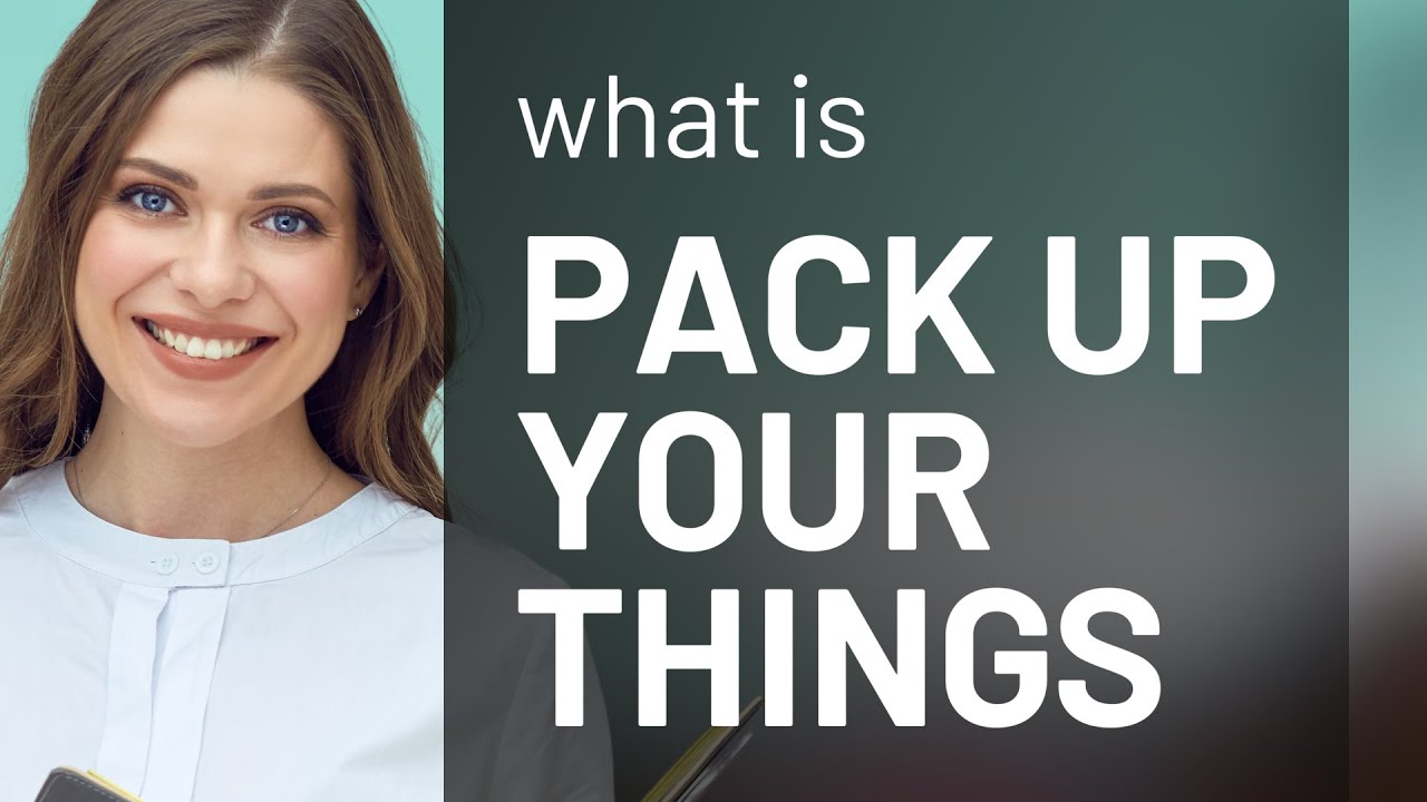 Unpacking the Phrase: "Pack Up Your Things" - YouTube