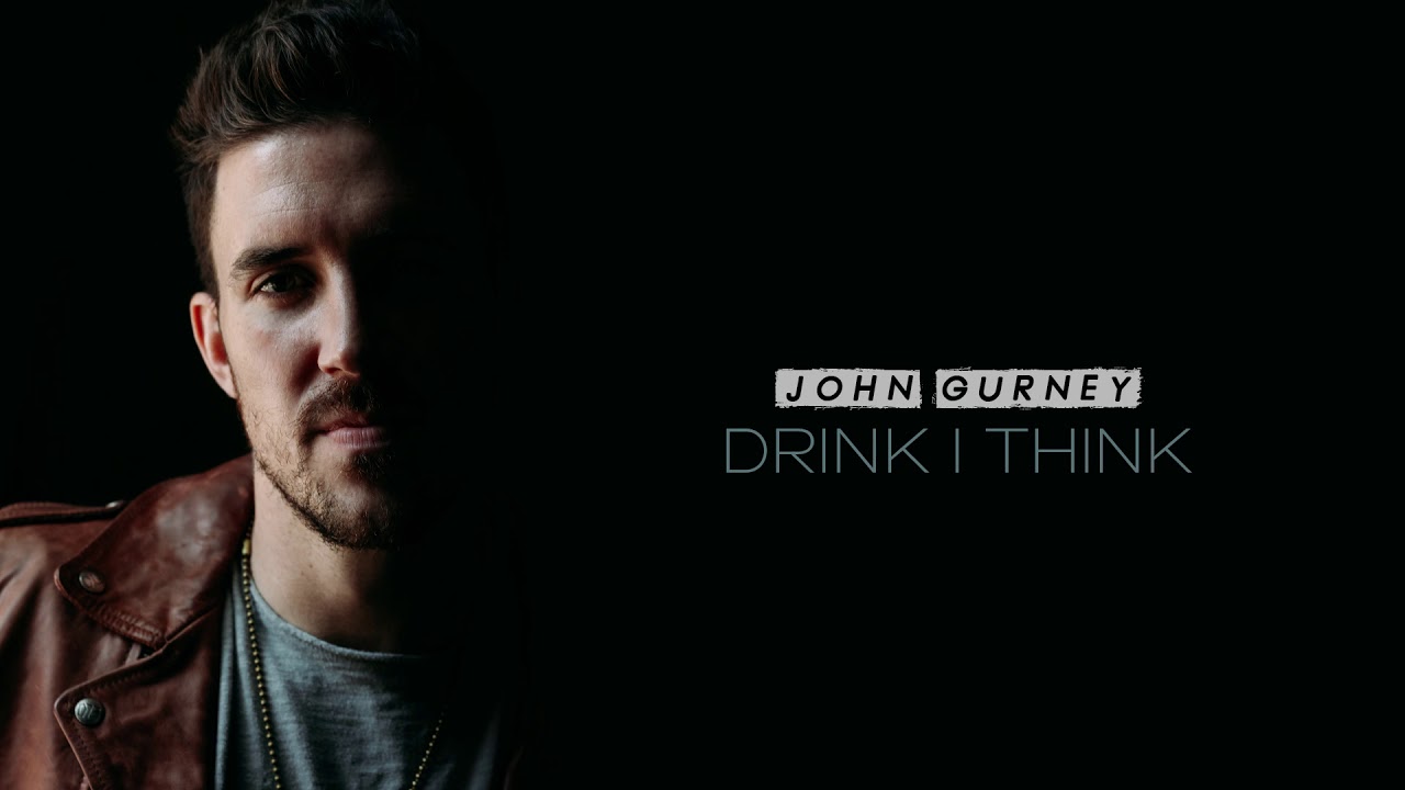 John Gurney - Drink I Think (AUDIO) - YouTube