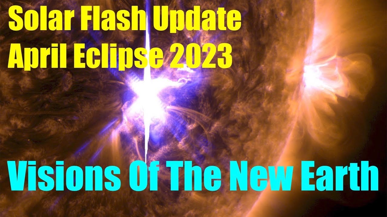 Solar Flash Eclipse Update April 20 2023 - MASSIVE CHANGE - NEW Earth ...