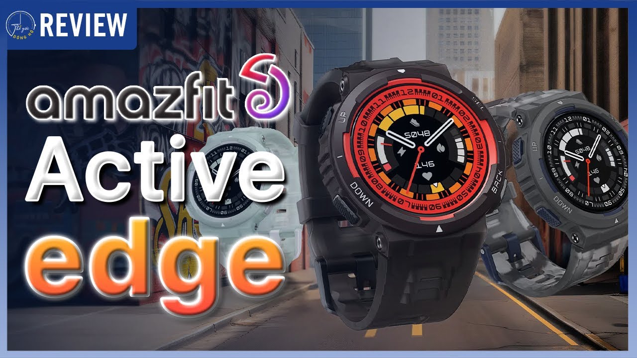 Đánh giá chi tiết Amazfit Active EDGE chuyên tập luyên thể thao và giá ...