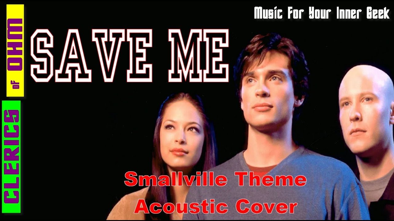 Save Me - Smallville Theme Song Acoustic Cover (Clerics of Ohm) - YouTube