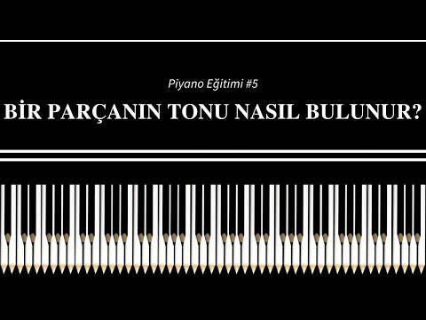 Bir Parçanın Tonu Nasıl Bulunur? [ Piyano Eğitimi #5 ]