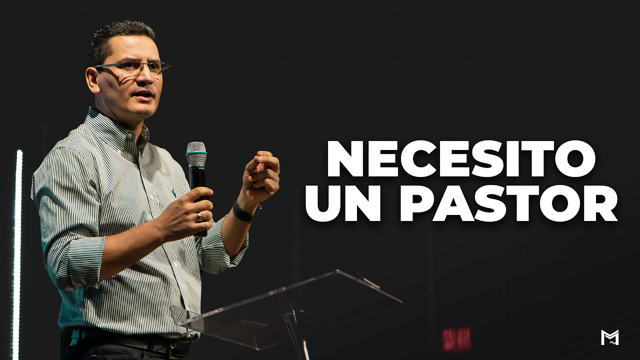Necesito un pastor | Pastor Bernardo Gómez - YouTube
