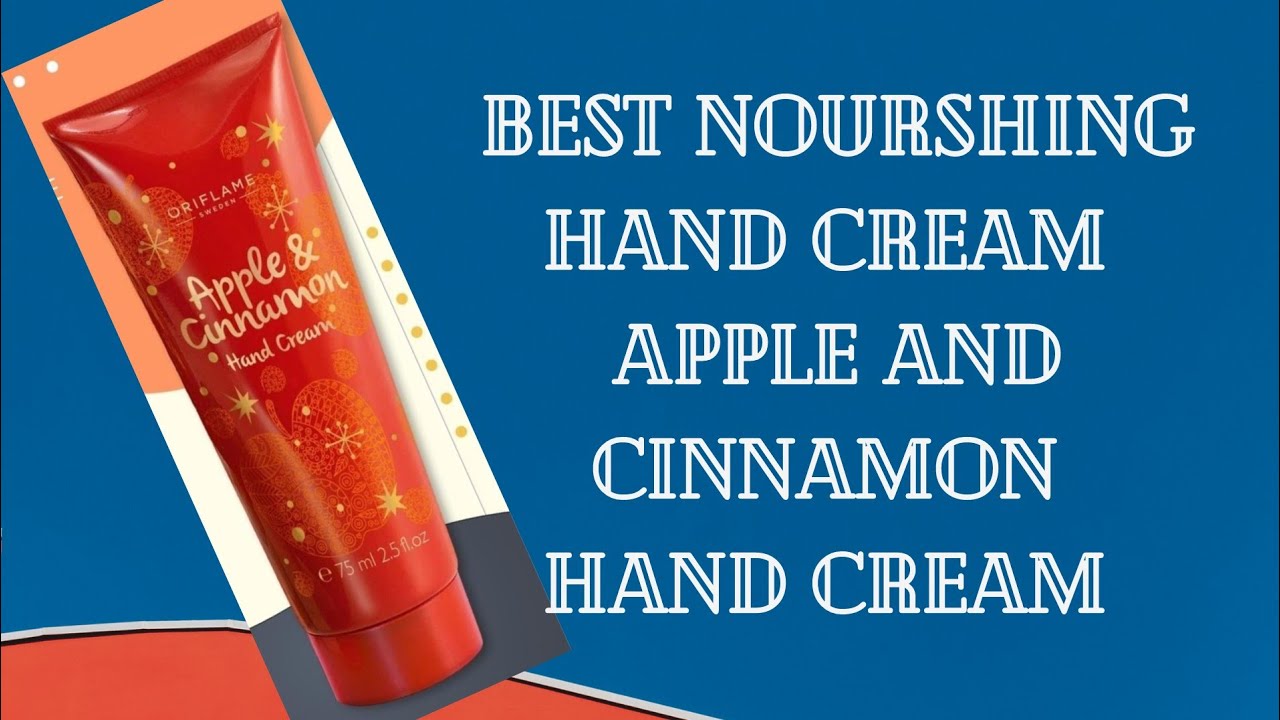 oriflame Apple and Cinnamon hand cream| best nourishing cream for dry ...
