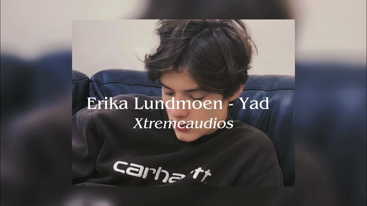 Erika Lundmoen - Yad || edit audio Xtreme audios - YouTube