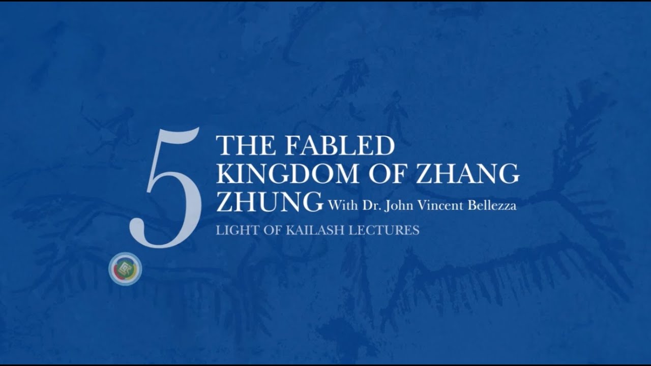 Light of Kailash Lecture 5: The Fabled Kingdom of Zhang Zhung with Dr ...