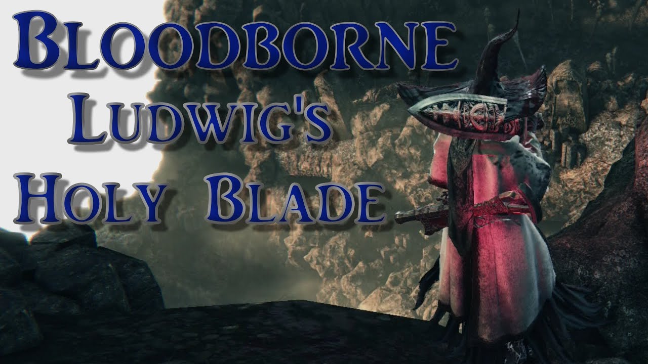 Bloodborne PvP - Ludwig's Holy Blade - YouTube