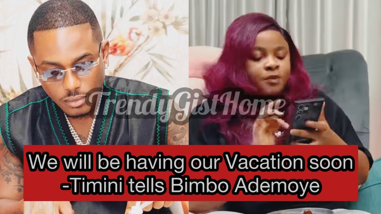 Timini plans a very Special VACATION with Bimbo Ademoye for soonest 🥰 ...