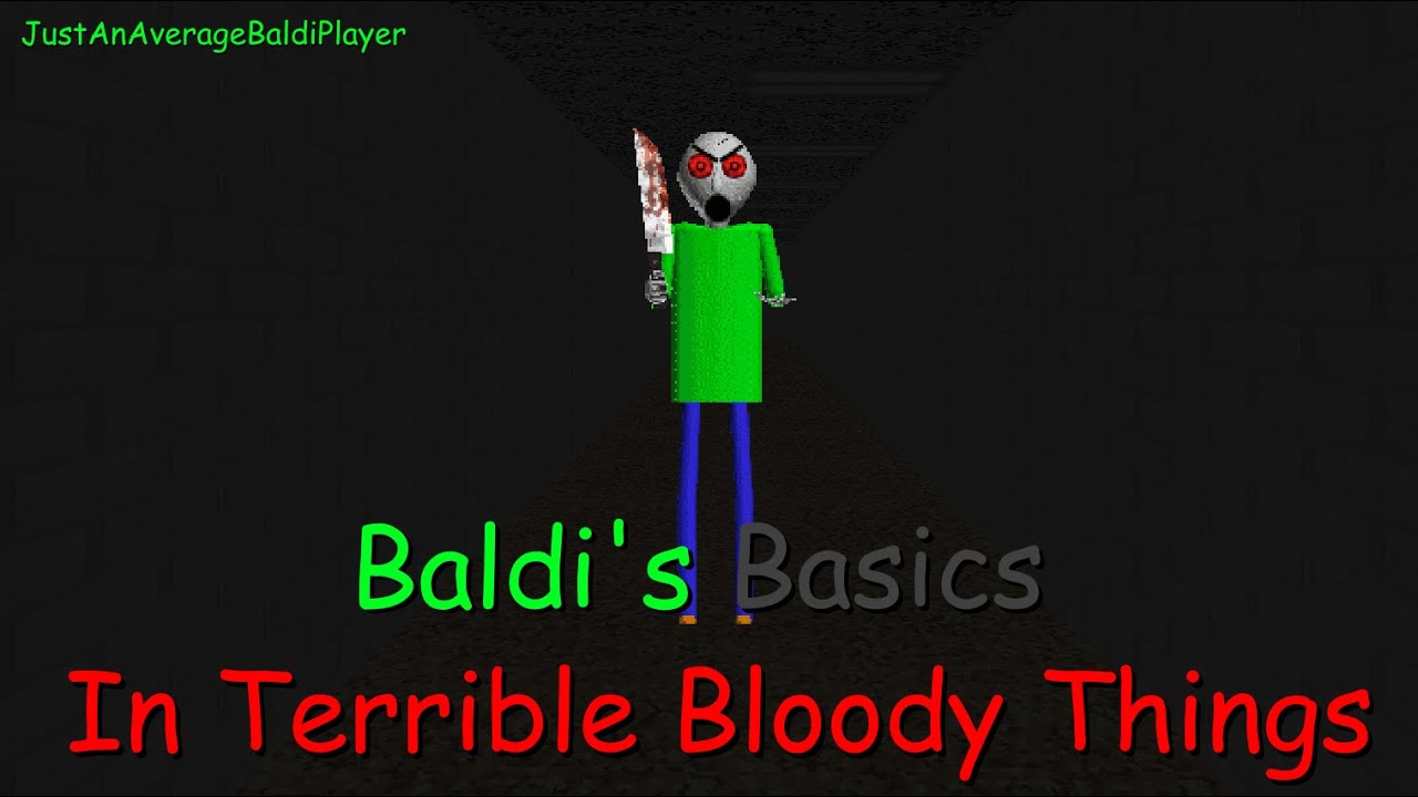 Baldi's Basics In Terrible Bloody Things (Baldi Mod) - YouTube