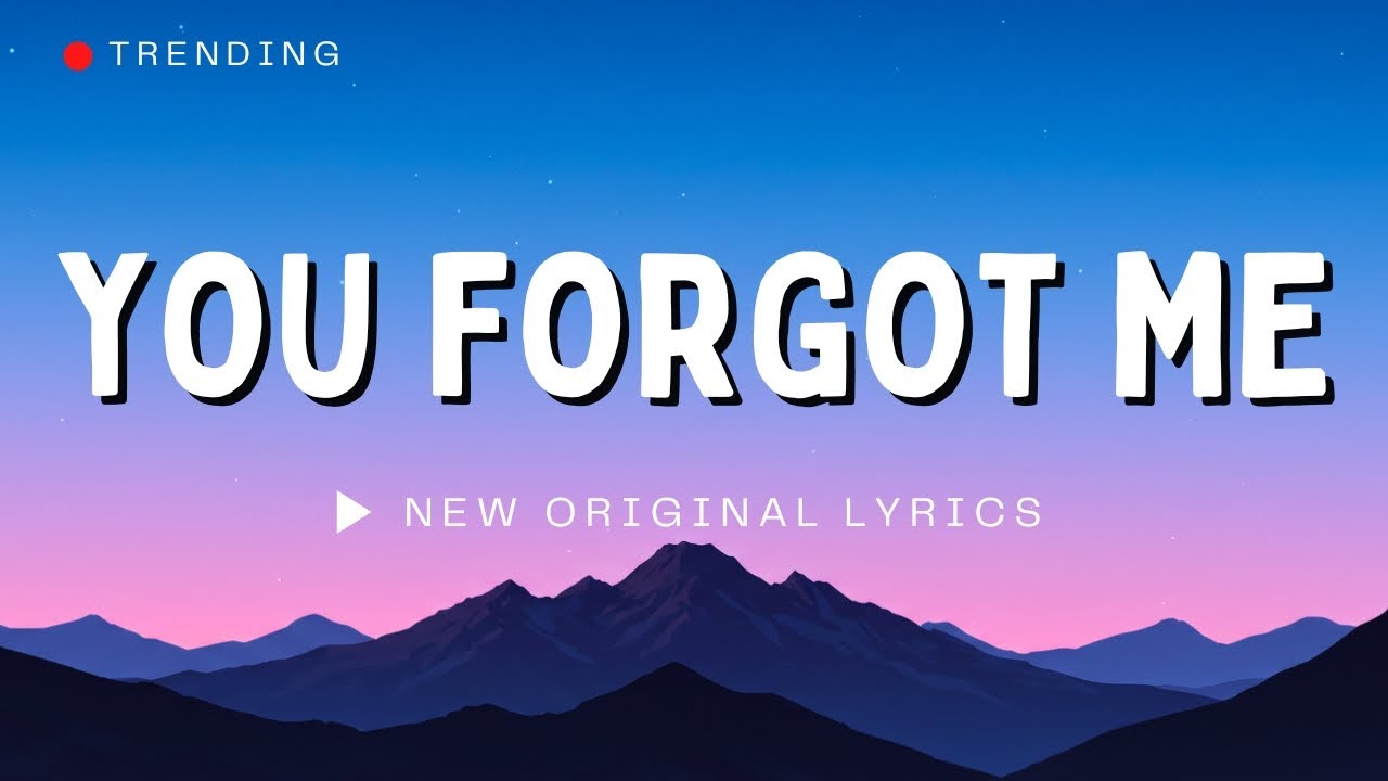 You Forgot Me (Lyrics) – Heart Touching Sad Song | Beautiful Sad ...