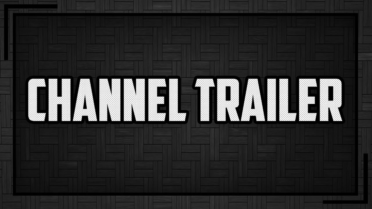 Channel Trailer - YouTube