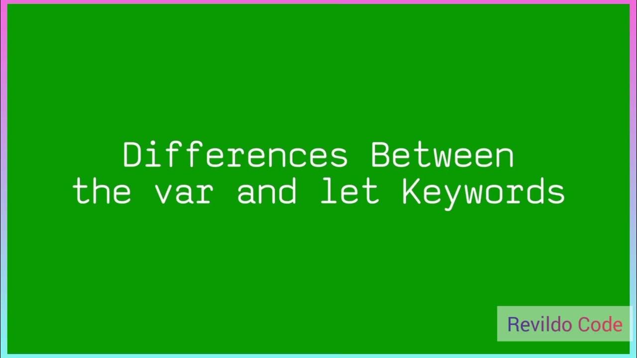 Difference Between The Var And Let Keyword In Javascript javascript Revildo code YouTube difference-between-the-var-and-let-keyword-in-javascript-javascript-revildo-code-youtube