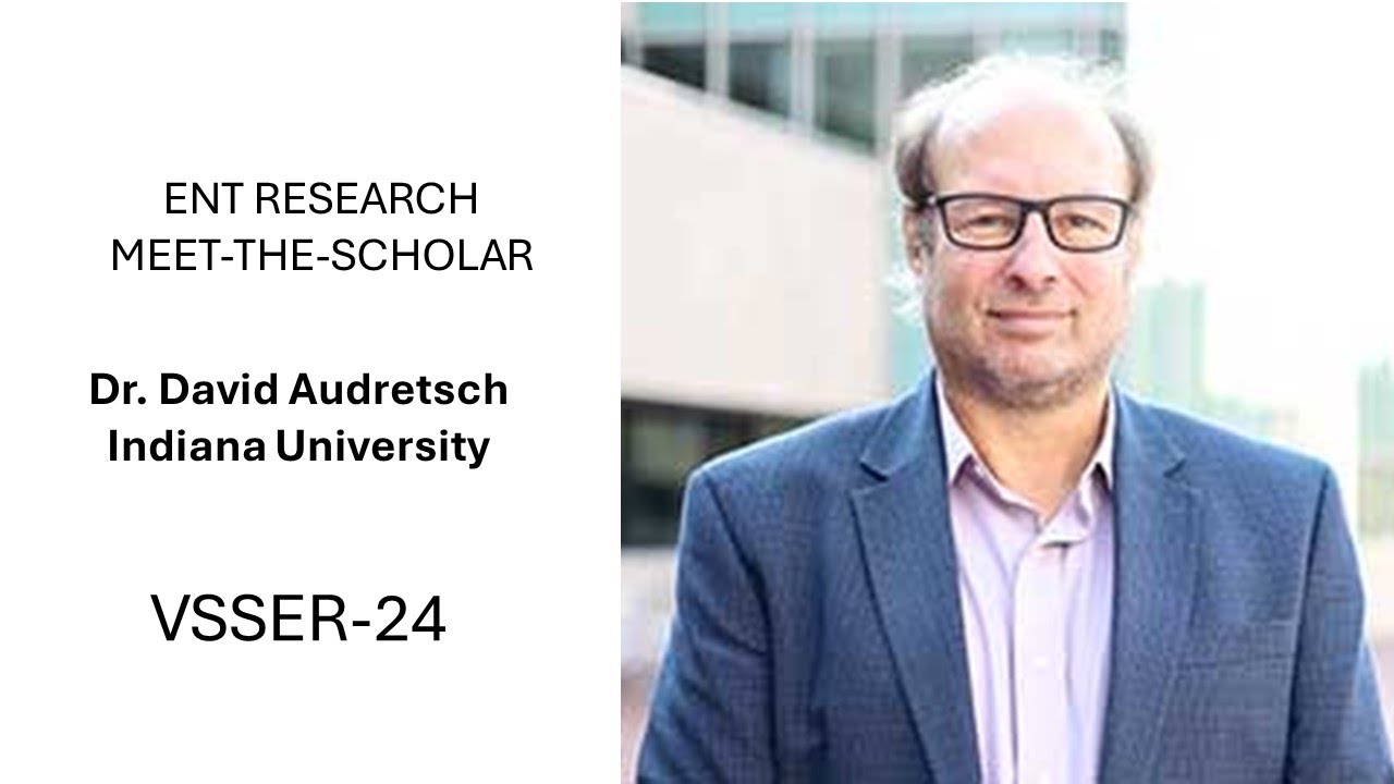ENT RESEARCH: MEET-THE-SCHOLAR (Dr. David Audretsch) - YouTube