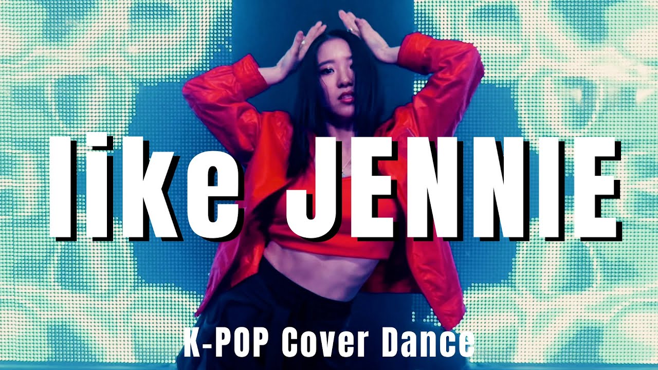 【K-POP Cover dance】JENNIE - 'like JENNIE' / Dance Cover by NATSUKA ...