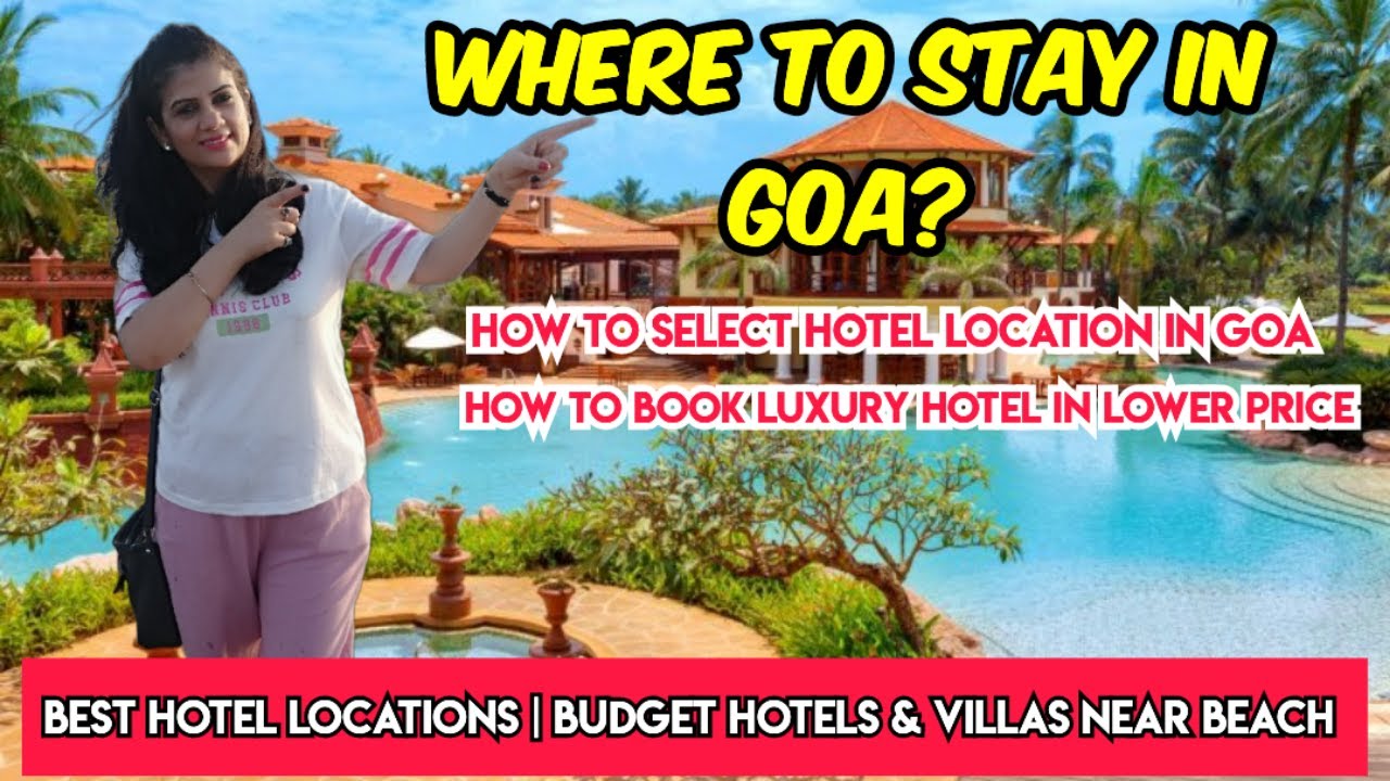Where to Stay in Goa- How To Select Hotel location in Goa & Book Luxury ...