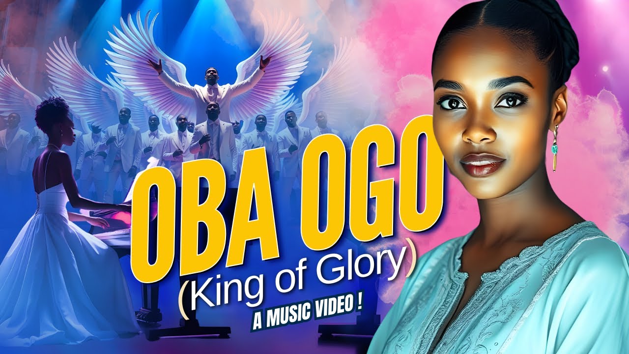 Worship the King of Glory | OBA OGO - YouTube