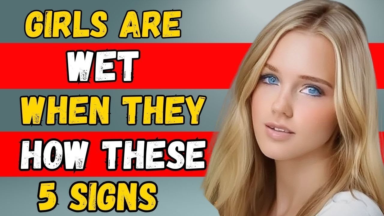 Girls are 'Wet' When They Show These 5 Signs | Women Psychology tricks ...