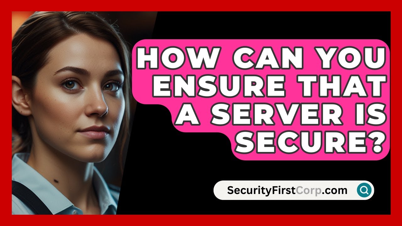 How Can You Ensure That a Server Is Secure? - SecurityFirstCorp.com - YouTube