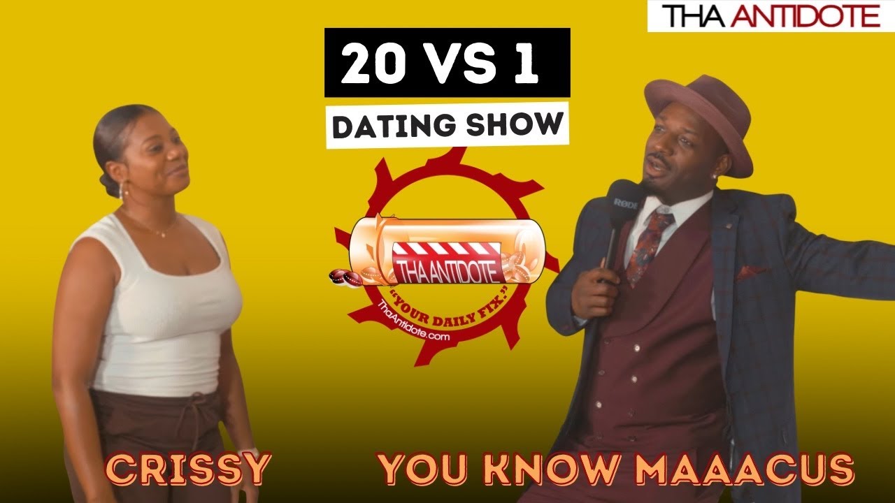 ThaAntidote Network's 20 Vs 1 Dating Show - You Know Maaacus & Crissy ...
