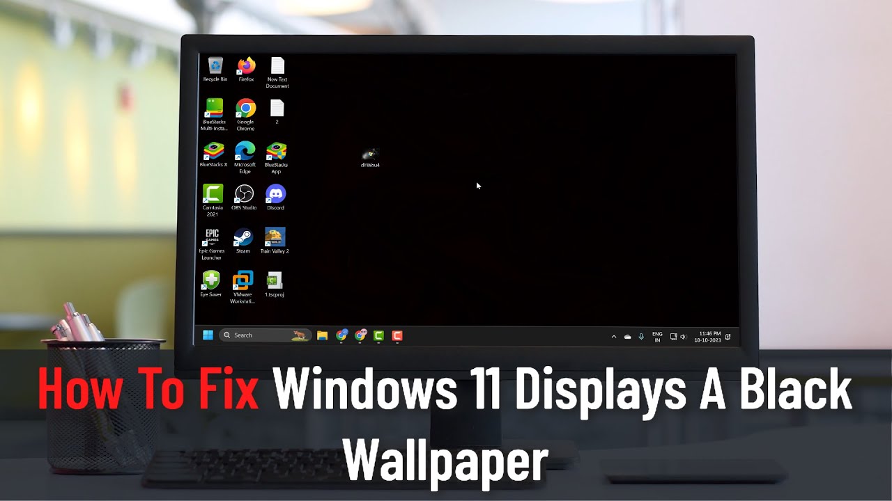 How To Fix Windows 11 Displays A Black Wallpaper - YouTube