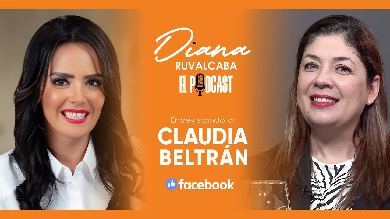 Diana Ruvalcaba El Podcast - Capitulo 27 Claudia Beltran - YouTube