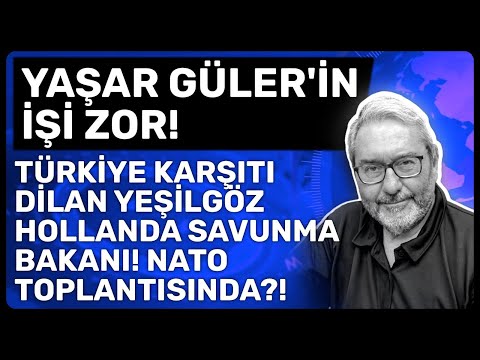 YAŞAR GÜLER'İN İŞİ ZOR! TÜRKİYE KARŞITI DİLAN YEŞİLGÖZ HOLLANDA SAVUNMA BAKANI! NATO TOPLANTISINDA?!