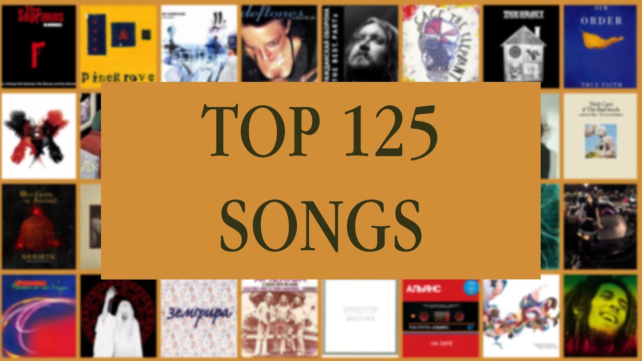 My top 125 songs of all time - YouTube