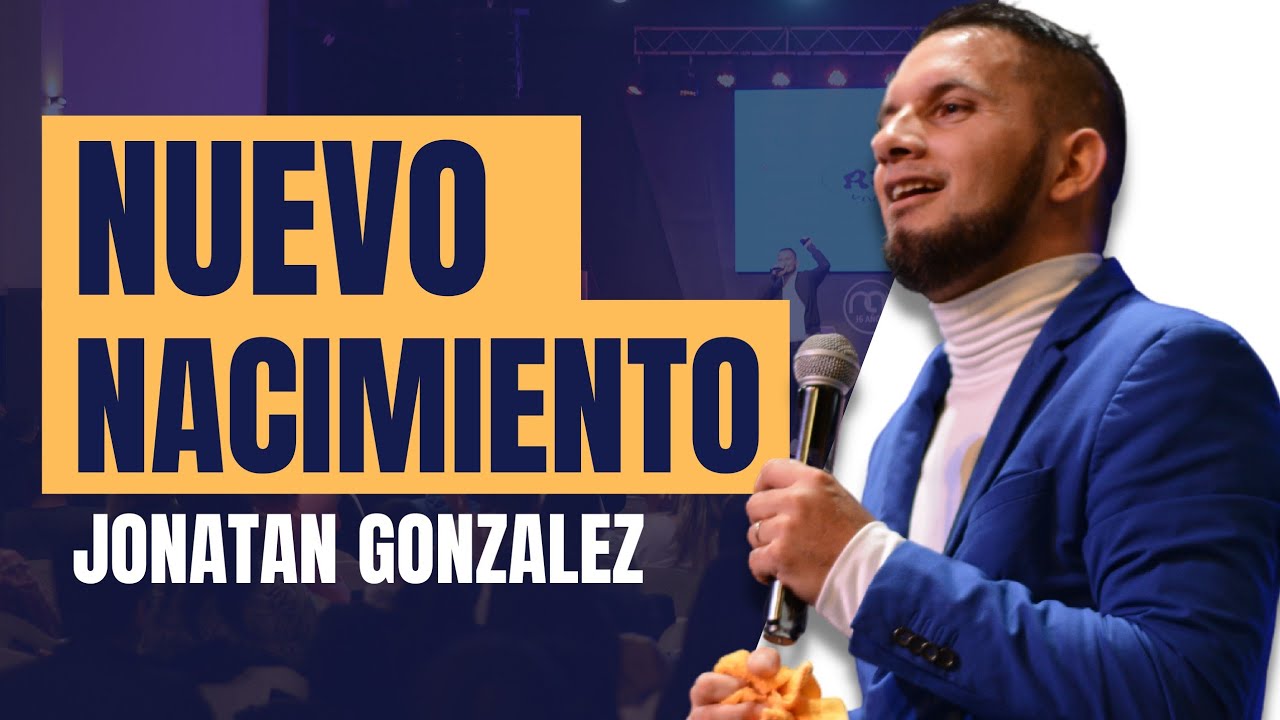 Nuevo Nacimiento | Jonatan Gonzalez #predicas #suscribete - YouTube