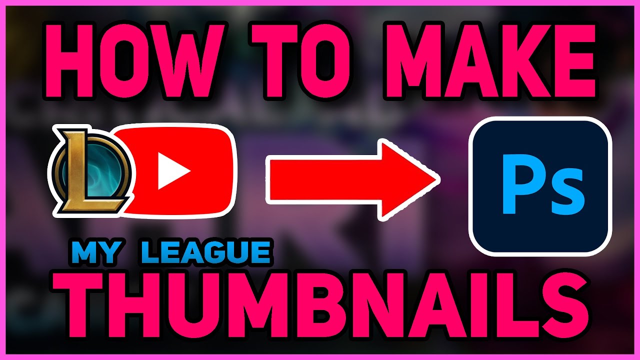 How To Make My LoL Thumbnails - Tannior - YouTube