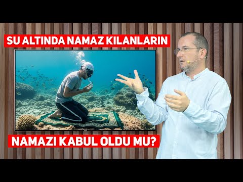 Su altında namaz kılanların namazı kabul oldu mu? / Kerem Önder