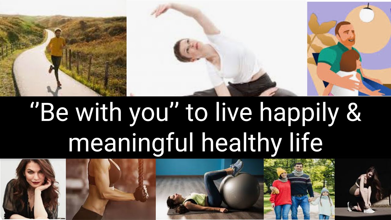 Be with you - to live happy meaningful medicine free life! - YouTube