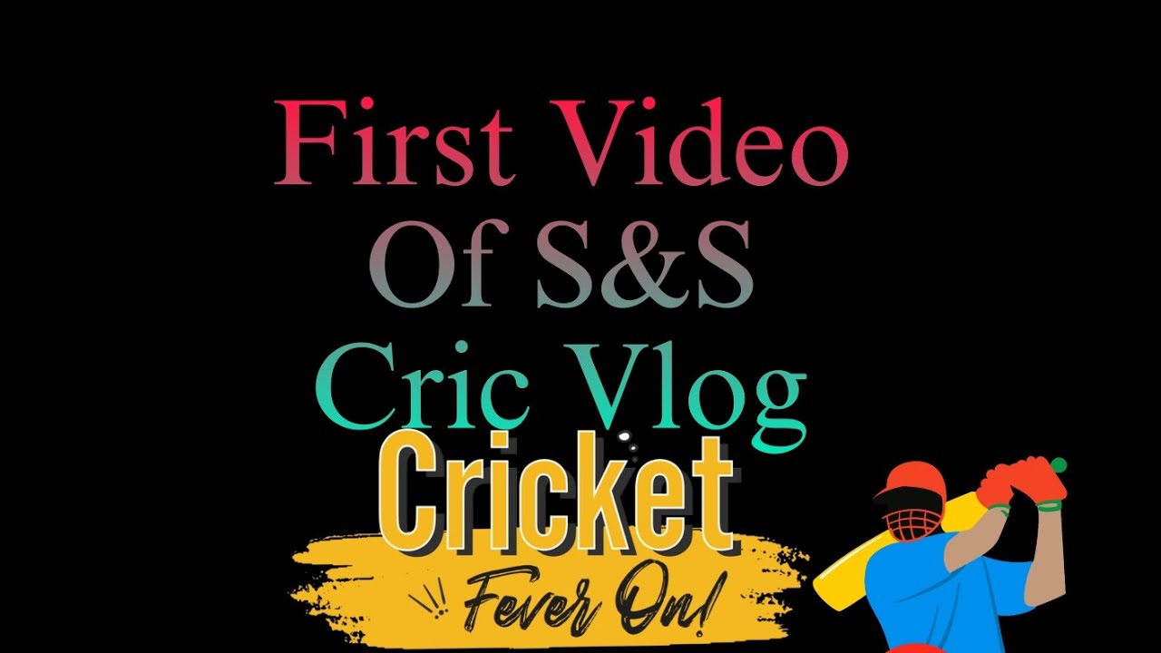 First Video Of S&S Cric Vlog - YouTube