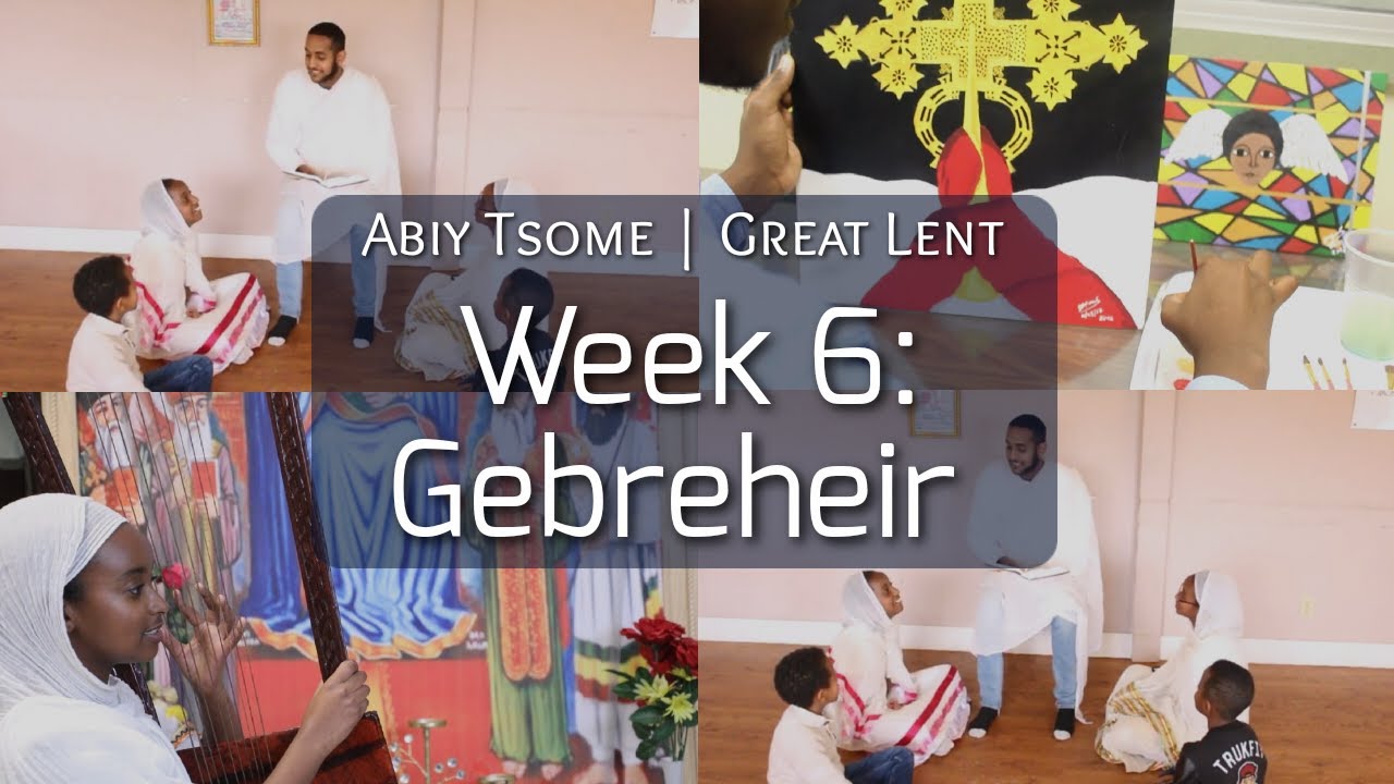 Abiy Tsome 2020: Week 6 Gebreheir - YouTube