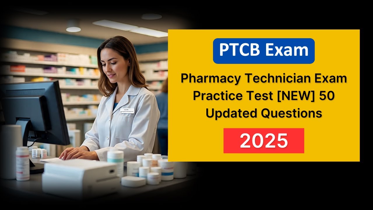 PTCB Pharmacy Technician Exam Practice Test 2025 | 50 Updated Questions ...
