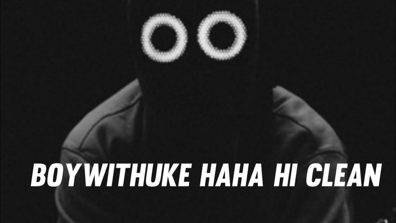Boywithuke haha hi clean - YouTube