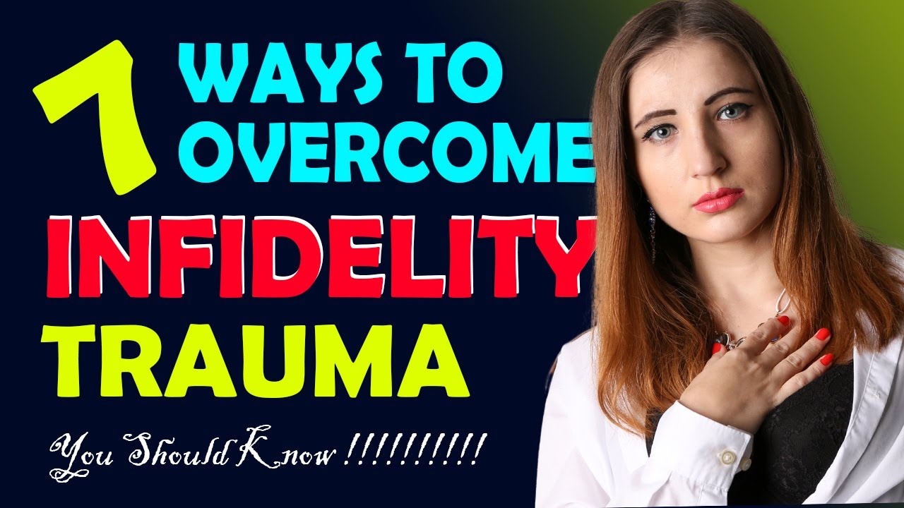 7 Ways to Overcome Infidelity Trauma - YouTube